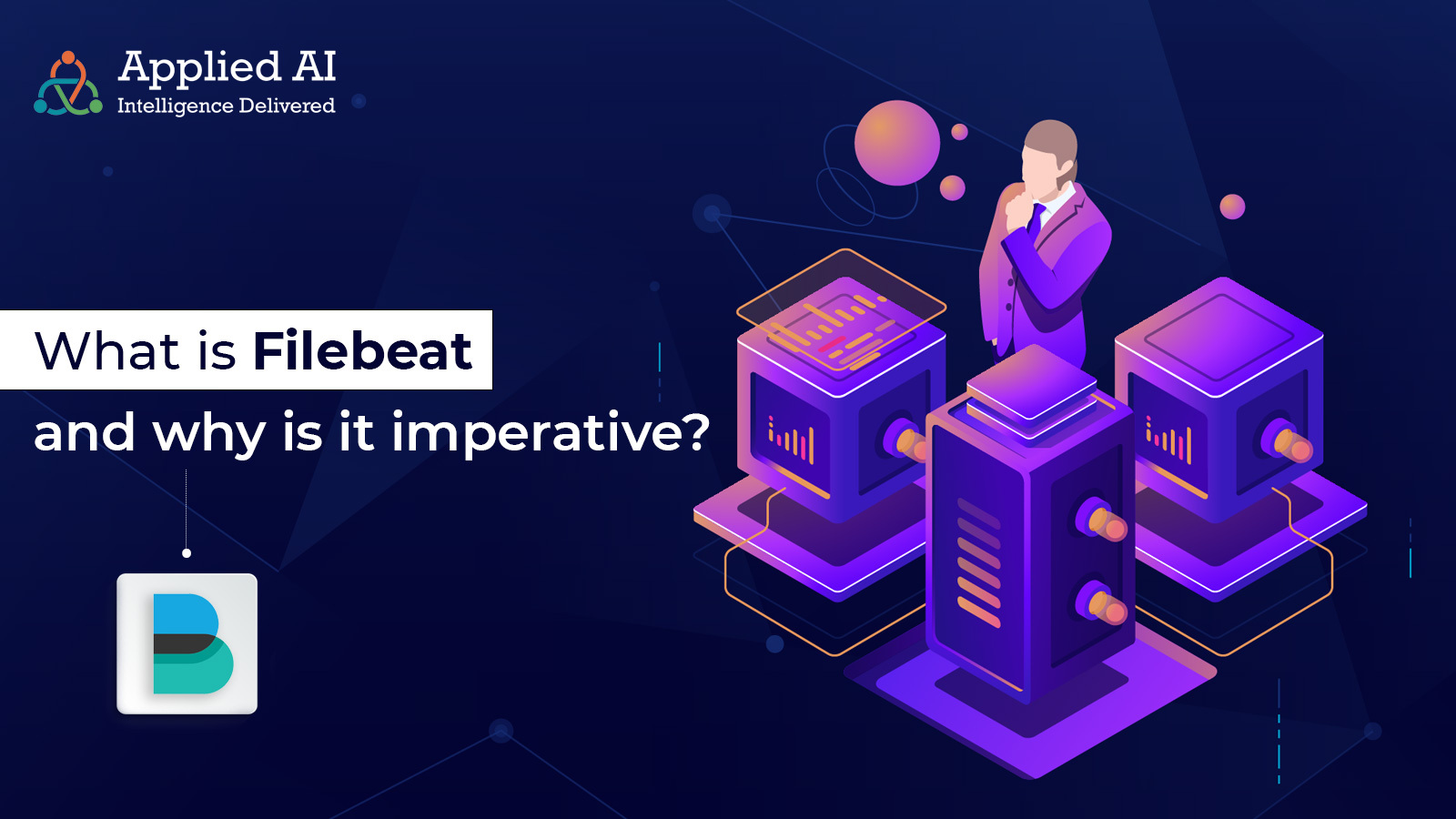 What is Filebeat and why is it imperative?